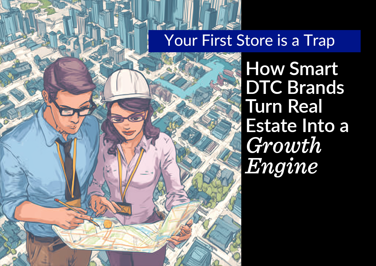 Your First Store is a Trap: How Smart DTC Brands Turn Real Estate into ...